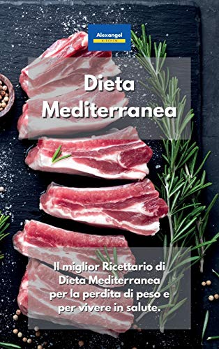 Dieta Mediterranea: Il miglior Ricettario di Dieta Mediterranea per la perdita di peso e per ...