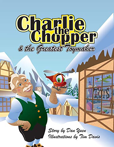 Charlie the Chopper and The Greatest Toymaker by Daniel Yuen | Goodreads
