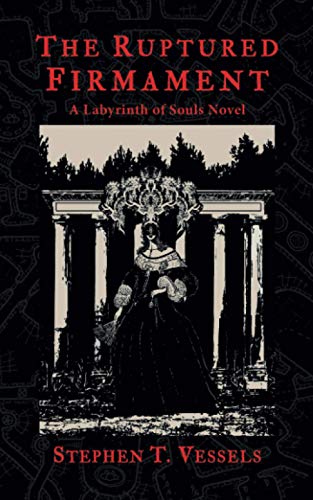 The Ruptured Firmament: A Labyrinth of Souls Novel by Stephen T ...