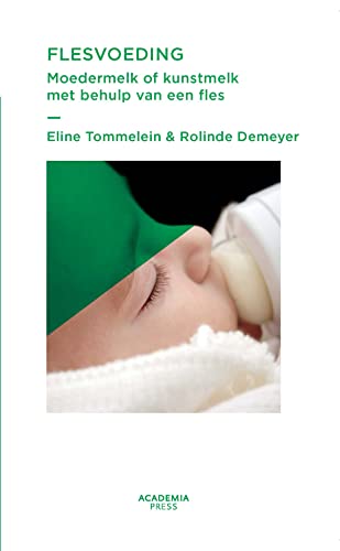 Flesvoeding: Moedermelk of kunstmelk met behulp van een fles by Eline ...