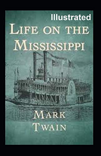 Life On The Mississippi Illustrated by Mark Twain | Goodreads