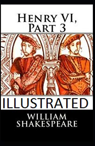 Henry VI, Part 3 Illustrated by William Shakespeare | Goodreads