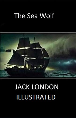 The Sea Wolf Illustrated by Jack London | Goodreads