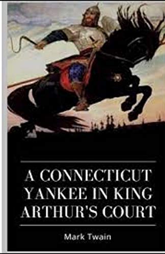 A Connecticut Yankee in King Arthur's Court Illustrated by Mark Twain ...