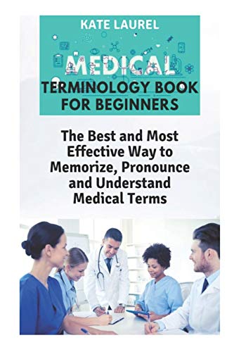 Medical Terminology Book for Beginners: The Best and Most Effective Way ...