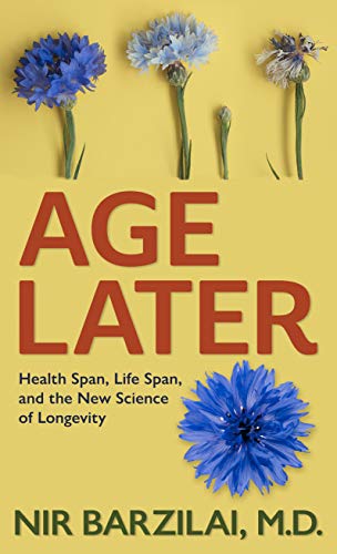 Age Later: Health Span, Life Span, and the New Science of Longevity by ...