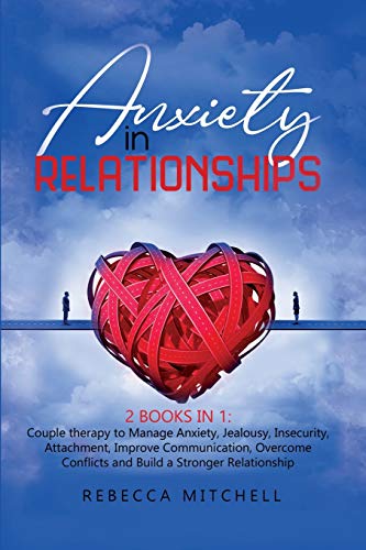 Anxiety in Relationship: 2 Books in 1: Couple therapy to Manage Anxiety ...