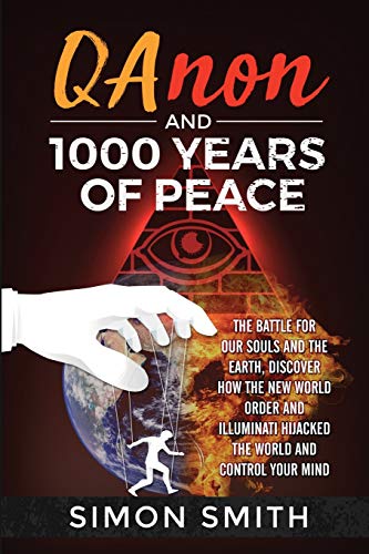Qanon and 1000 Years of Peace: The Battle For Our Souls and The Earth ...