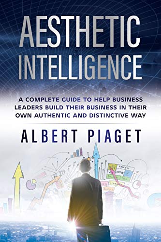 Aesthetic Intelligence: A Complete Guide to Help Business Leaders Build ...