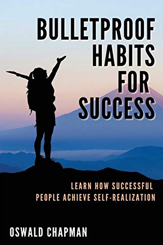 Bulletproof Habits for Success: Learn How Successful People Achieve ...