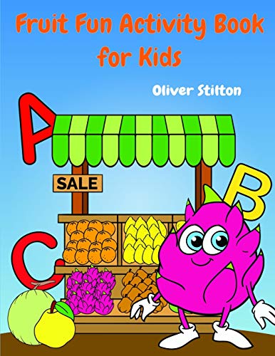 Fruit Fun Activity Book: The Perfect Book for Never-Bored Kids. A Funny ...
