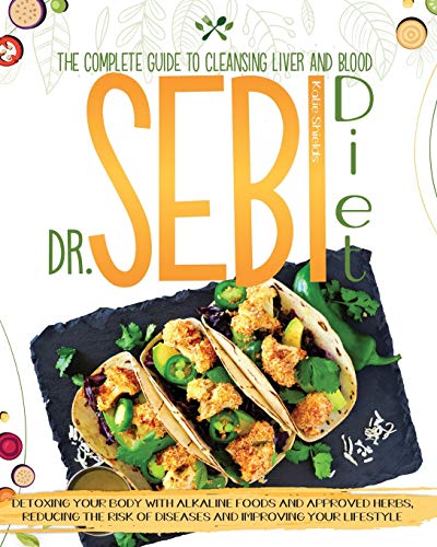 Dr. Sebi Diet: The Complete Guide to Cleansing Liver and Blood ...