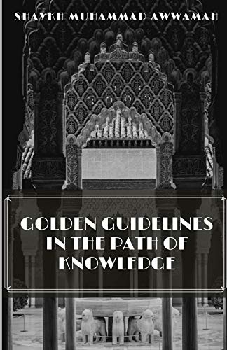Golden Guidelines in the Path of Knowledge by Shaykh Muhammad ‘Awwamah ...