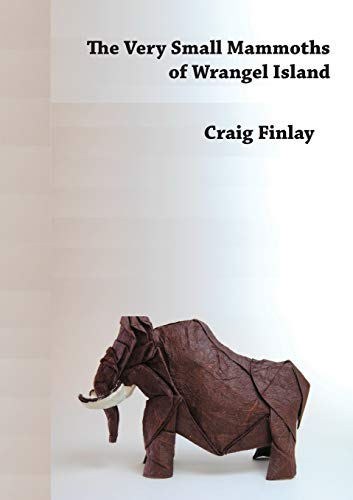 The Very Small Mammoths of Wrangel Island by Craig Finlay | Goodreads