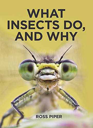 What Insects Do, and Why by Ross Piper | Goodreads