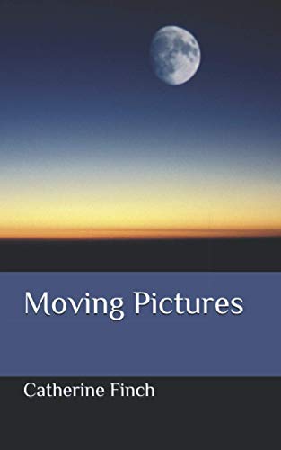 Moving Pictures by Catherine Finch | Goodreads