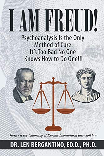 I Am Freud! Psychoanalysis Is the Only Method of Cure: It's Too Bad No ...