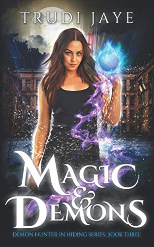 Magic & Demons (Demon Hunter in Hiding) by Trudi Jaye | Goodreads