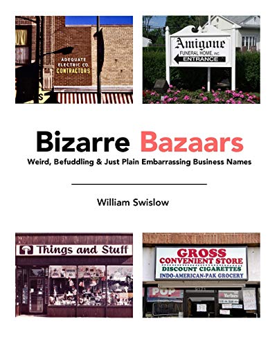 Bizarre Bazaars: Weird, Befuddling & Just Plain Embarrassing Business ...