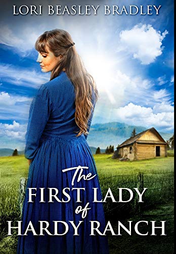The First Lady Of Hardy Ranch by Lori Beasley Bradley | Goodreads