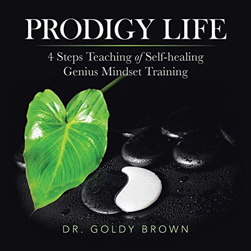 Prodigy Life 4 Steps Teaching of Self-healing by Dr. Goldy Brown ...
