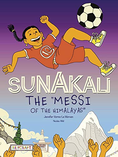 Sunakali: The "Messi of the Himalayas" by Jennifer Vorms-Le Morvan ...