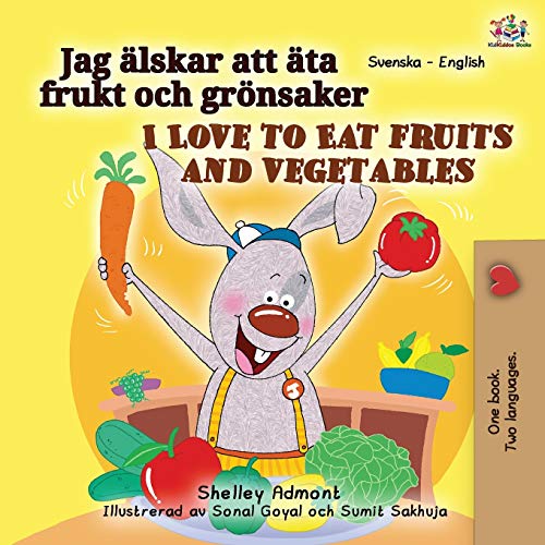 I Love to Eat Fruits and Vegetables (Swedish English Bilingual Book for ...