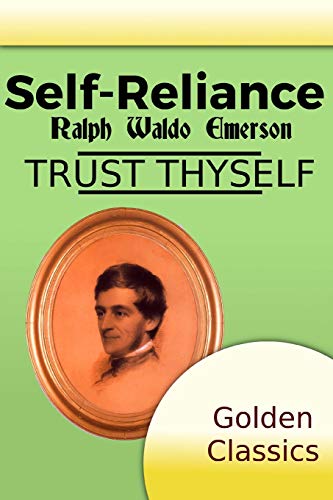 Self-Reliance (Golden Classics) by Ralph Waldo Emerson | Goodreads