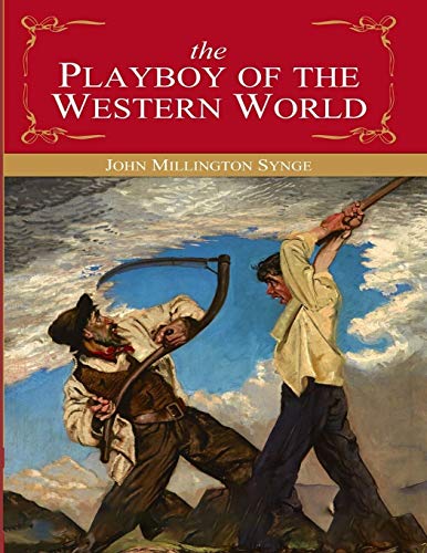 The Playboy of the Western World: (Annotated Edition) by J.M. Synge ...