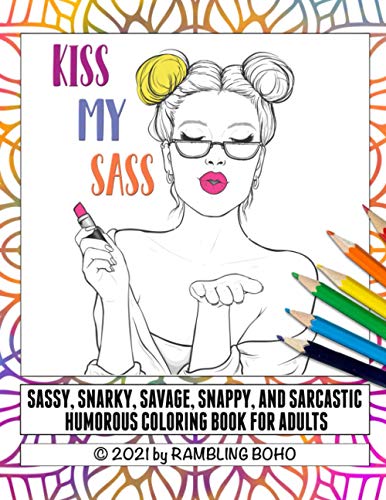 Kiss My Sass: Sassy, Snarky, Savage, Snappy, And Sarcastic Humorous ...