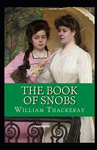 The Book of Snobs Annotated by William Makepeace Thackeray | Goodreads