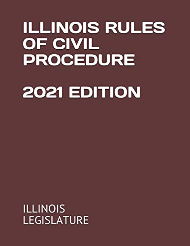 Illinois Rules Of Civil Procedure 2021 Edition By Illinois Legislature Goodreads illinois-rules-of-civil-procedure-2021-edition-by-illinois-legislature-goodreads