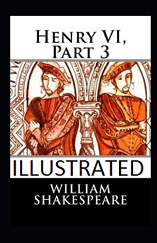 Henry VI, Part 3 Illustrated by William Shakespeare | Goodreads