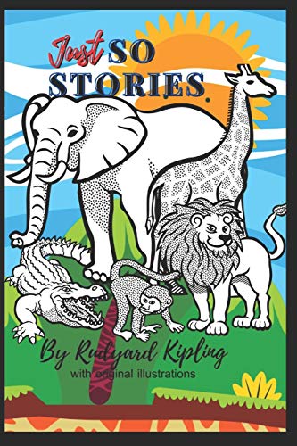 Just So Stories: with original illustrations by Rudyard Kipling | Goodreads