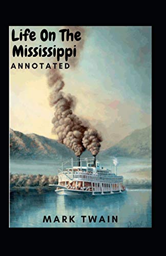 Life On The Mississippi Annotated by Mark Twain | Goodreads
