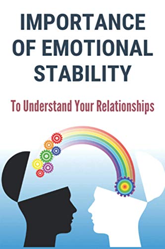 Importance Of Emotional Stability: To Understand Your Relationships ...