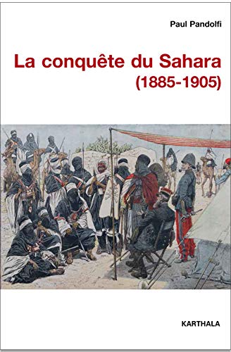 La conquete du sahara (1885-1905) by Paul Pandolfi | Goodreads