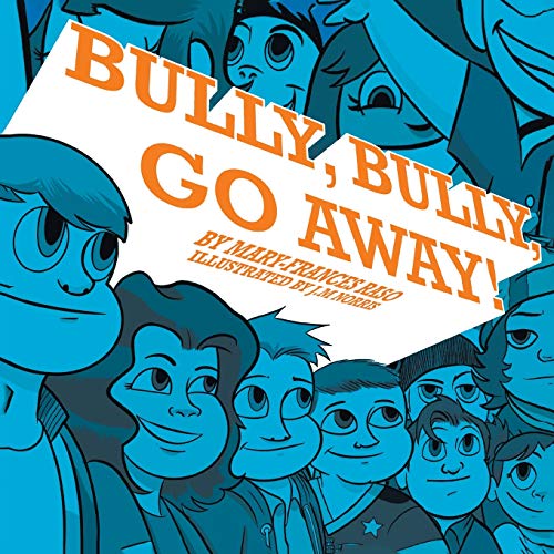 Bully, Bully, Go Away! by Mary-Frances Raso | Goodreads