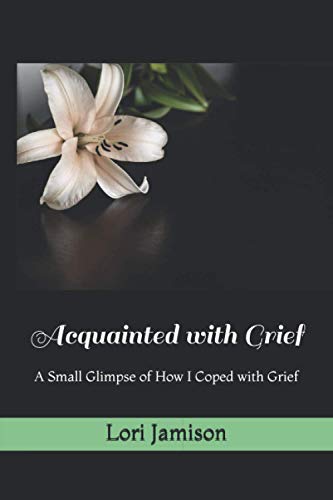 Acquainted with Grief by Lori Jamison | Goodreads