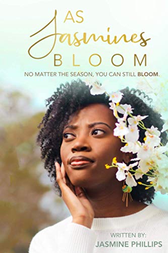 As Jasmines Bloom: No Matter The Season, You Can Still Bloom by Jasmine ...