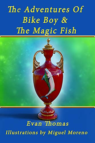 The Adventures of Bike Boy and the Magic Fish by Evan Thomas | Goodreads