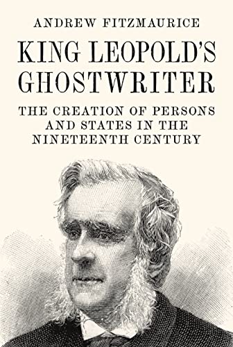 King Leopold's Ghostwriter: The Creation of Persons and States in the ...