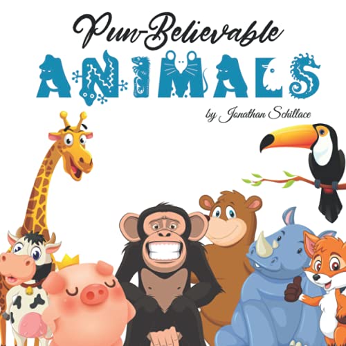 Pun-Believable Animals by Jonathan Schillace | Goodreads