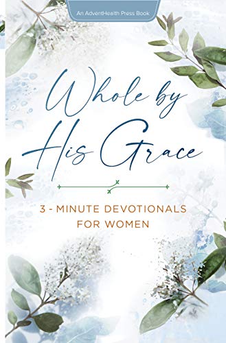Whole by His Grace: 3-Minute Devotionals for Women by Various | Goodreads