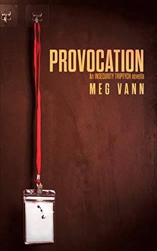 Provocation (InSecurity Triptych) by Meg Vann | Goodreads