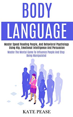 Body Language: Master Speed Reading People, and Behavioral Psychology ...