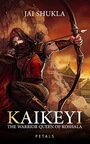 Kaikeyi: The Warrior Queen of Koshala by Jai Shukla | Goodreads