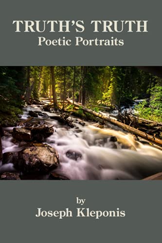 Truth's Truth: Poetic Portraits by Joseph Kleponis | Goodreads