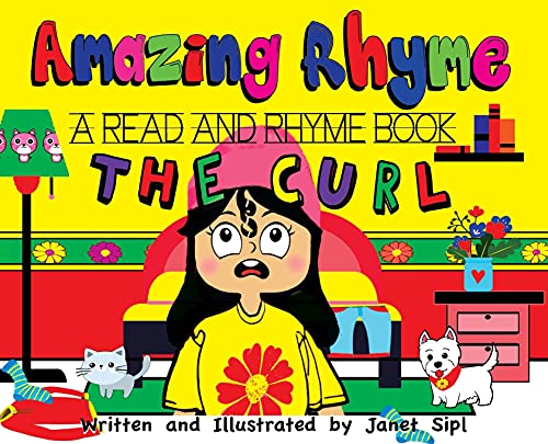 Amazing Rhyme, The Curl: A Read and Rhyme Book by Janet Sipl | Goodreads