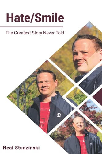Hate/Smile: The Greatest Story Never Told by Neal Studzinski | Goodreads
